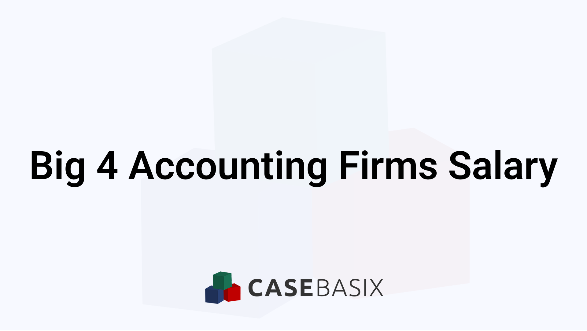 Big 4 Accounting Firms Salary Guide for Roles & Progression