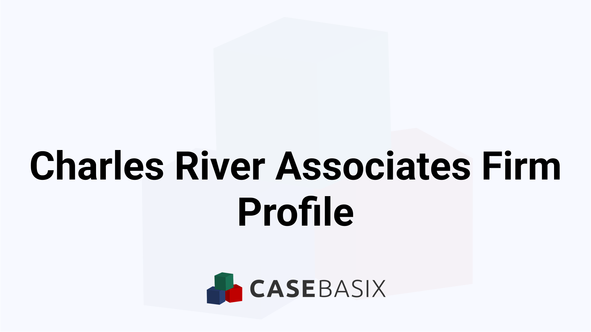 Charles River Associates: Careers, Salary, and Firm Profile