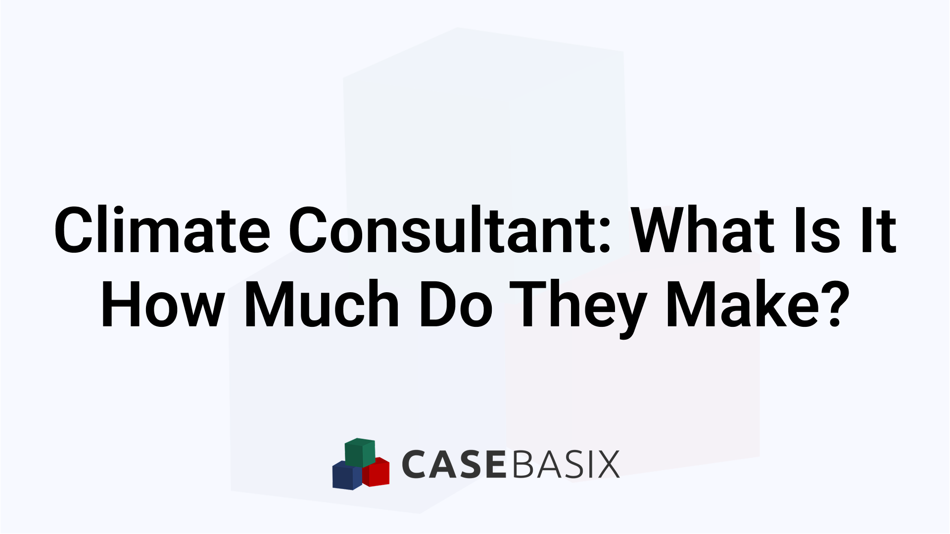 Climate Consultant Salary - What They Do and Career Outlook