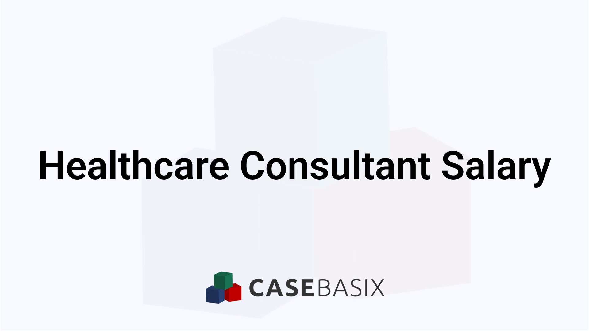 Healthcare Consultant Salary Guide - Pay at Top Firms