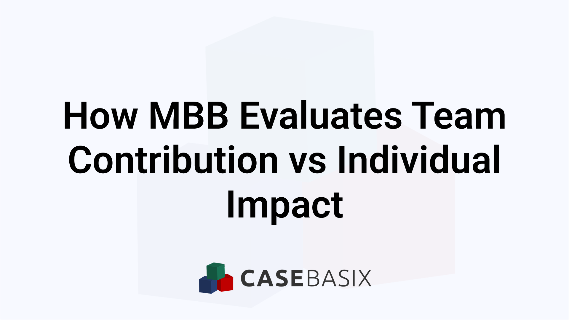 MBB Team Contribution vs Individual Impact Criteria
