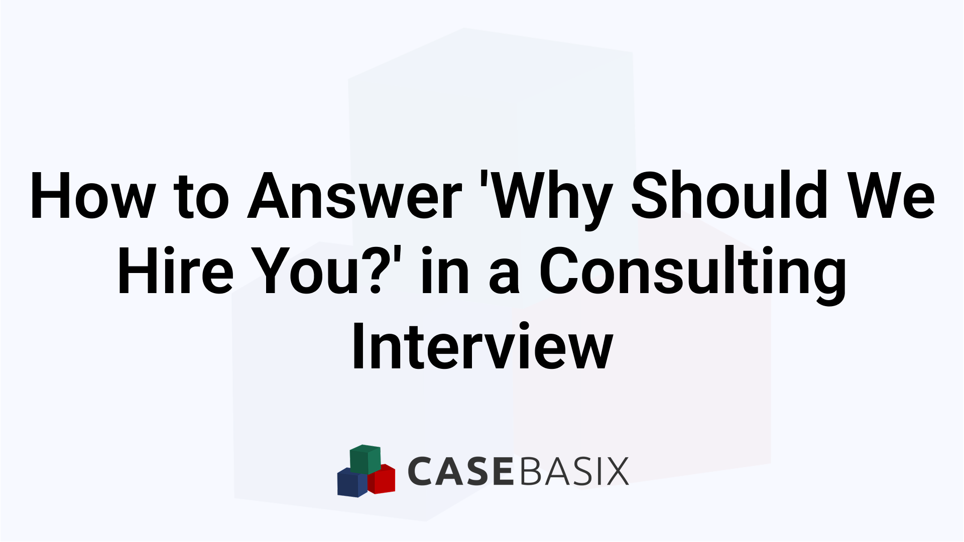 Why Should We Hire You Consulting Interview Answer