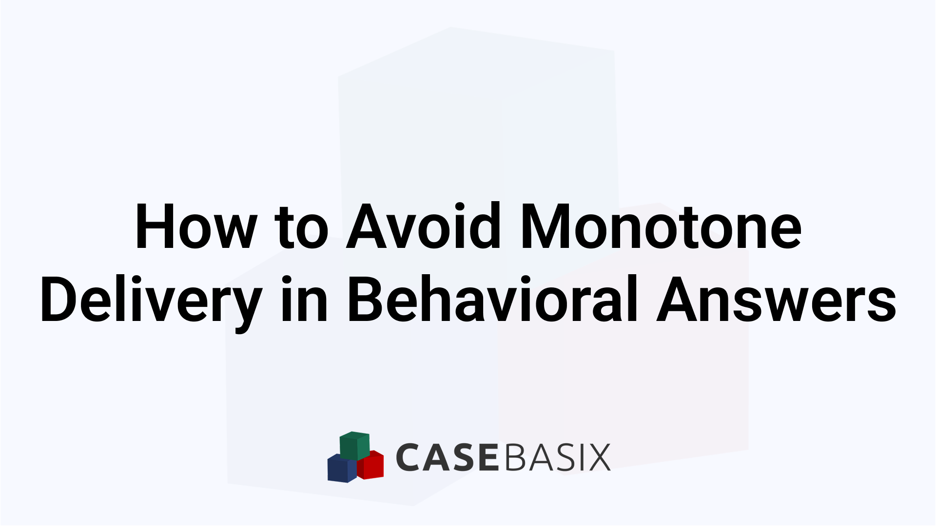 Avoid Monotone Delivery in Behavioral Answers Tips