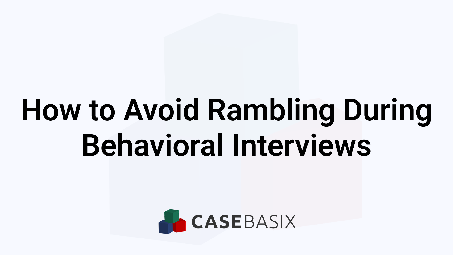How to Avoid Rambling During Behavioral Interviews - Clarity