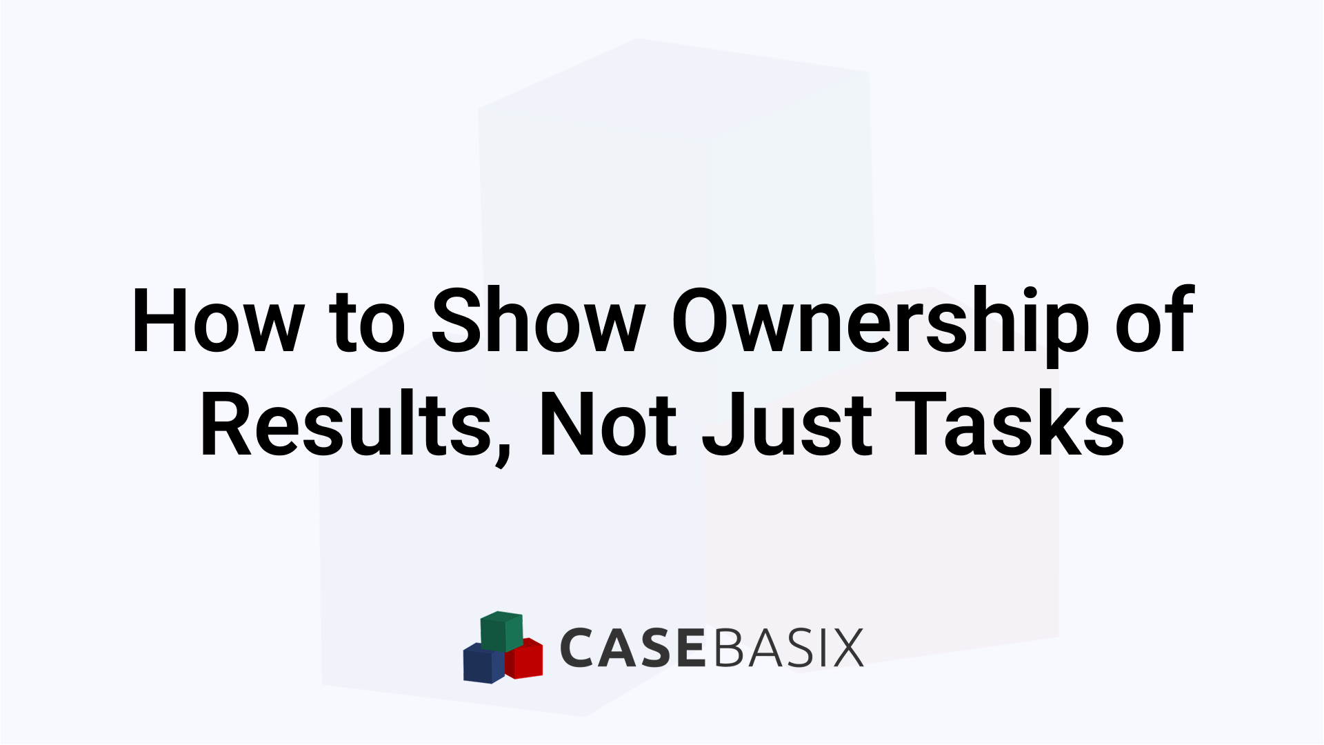 Ownership of Results in Behavioral Interviews Explained