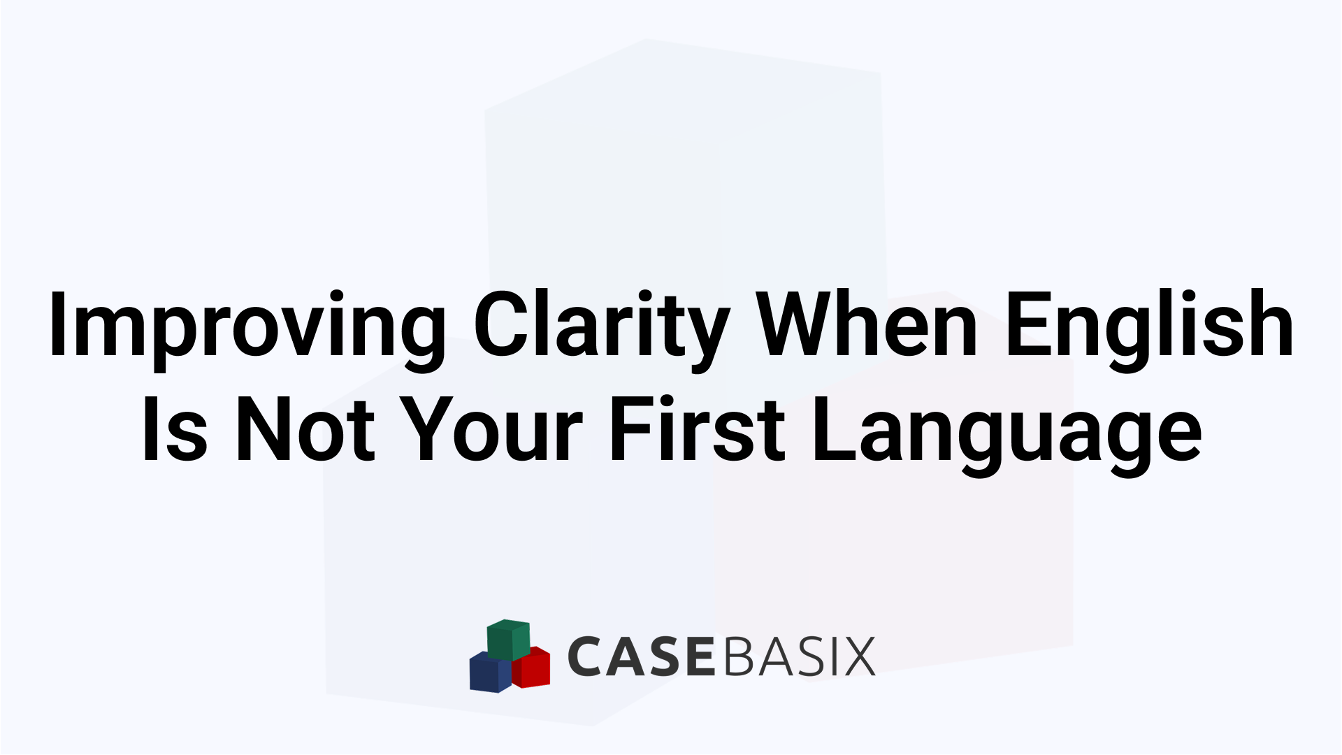 Improve Clarity When English Is Not First Language