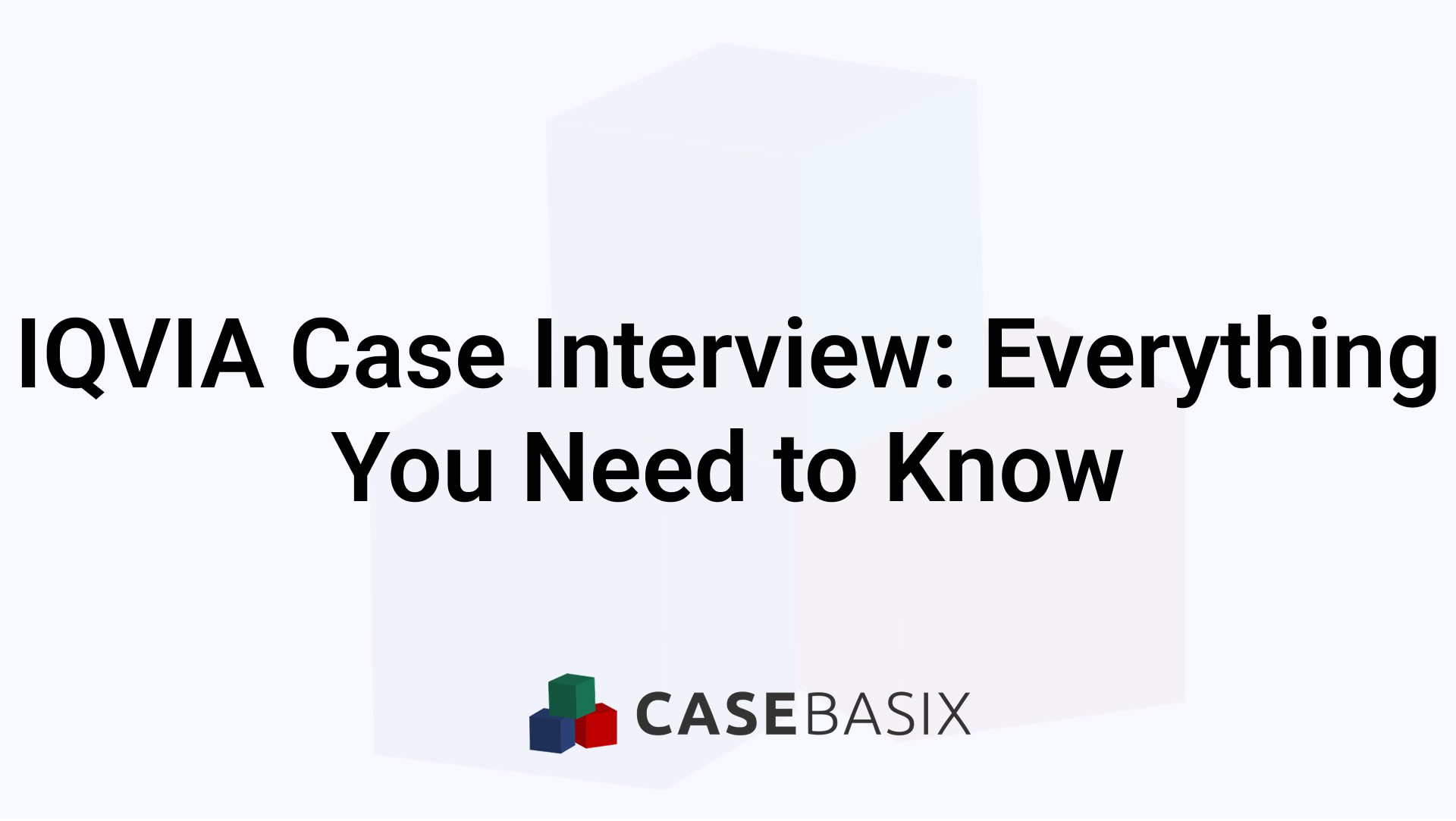 IQVIA Case Interview Guide: Structure, Prep, and Questions