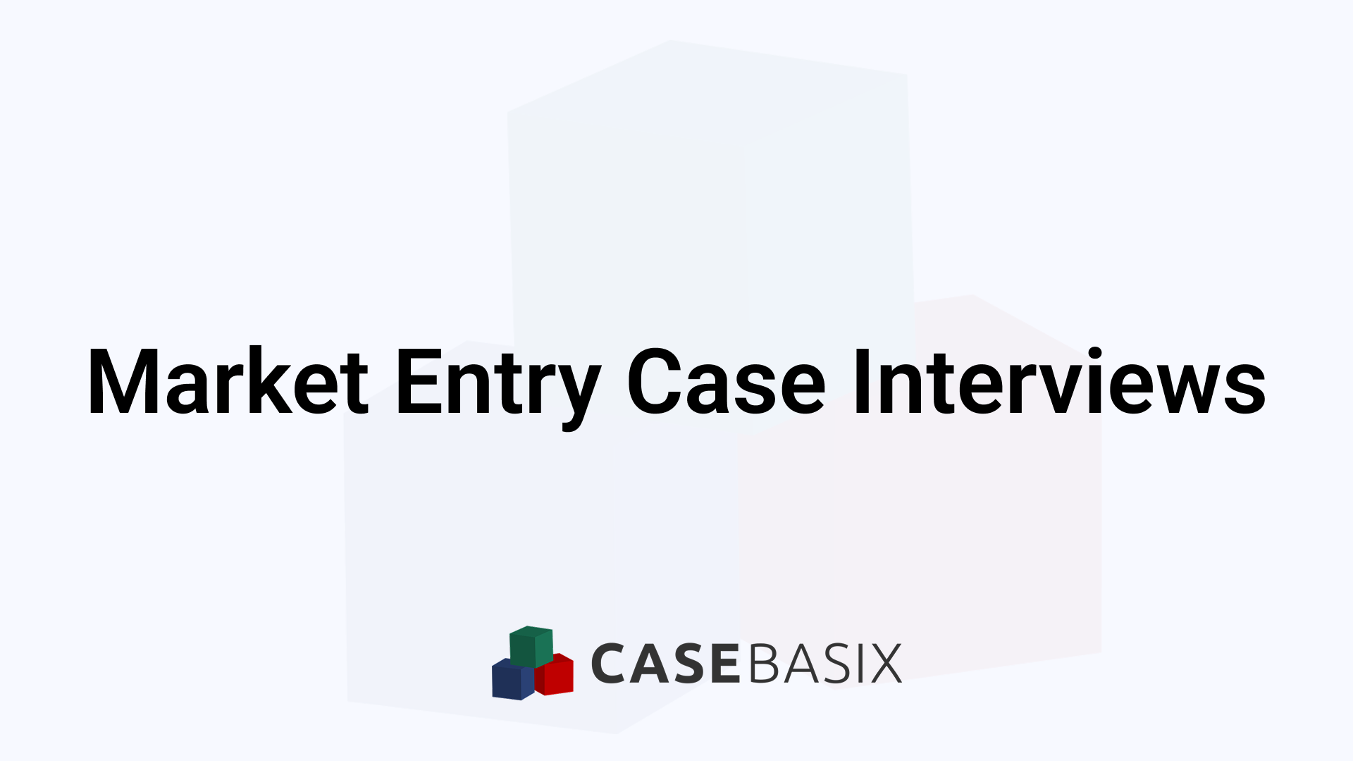 Market Entry Case Interview Frameworks and Strategy Guide