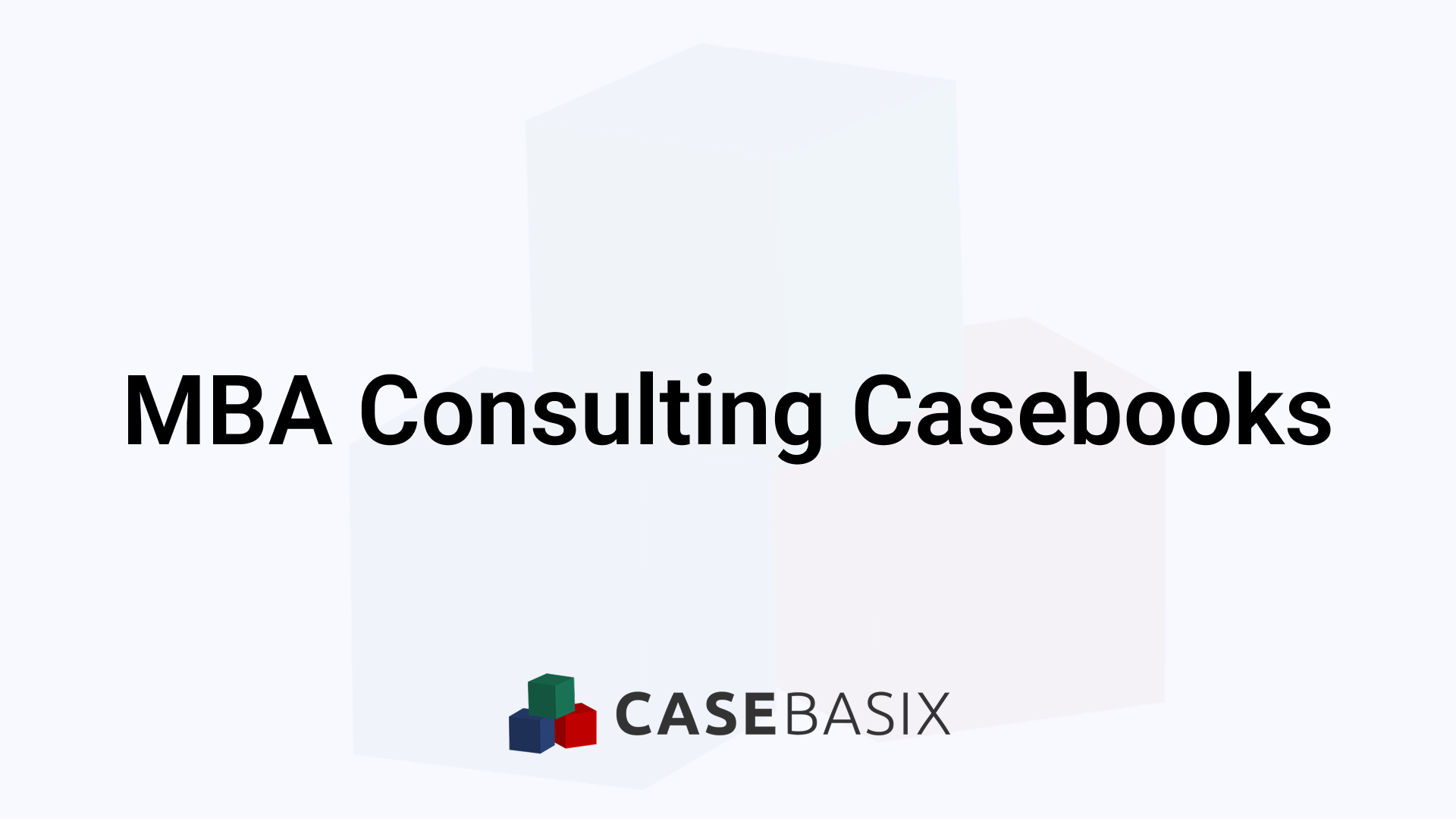MBA Consulting Casebooks Guide for MBB Interview Prep