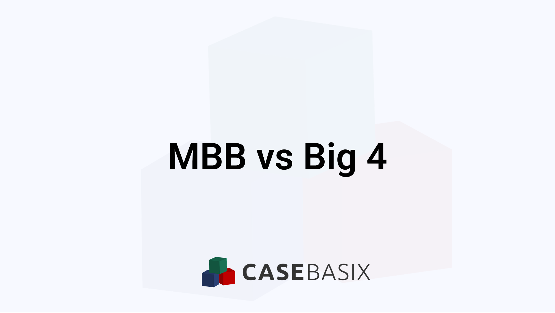 MBB vs Big 4 Consulting Firms Explained with Careers and Pay