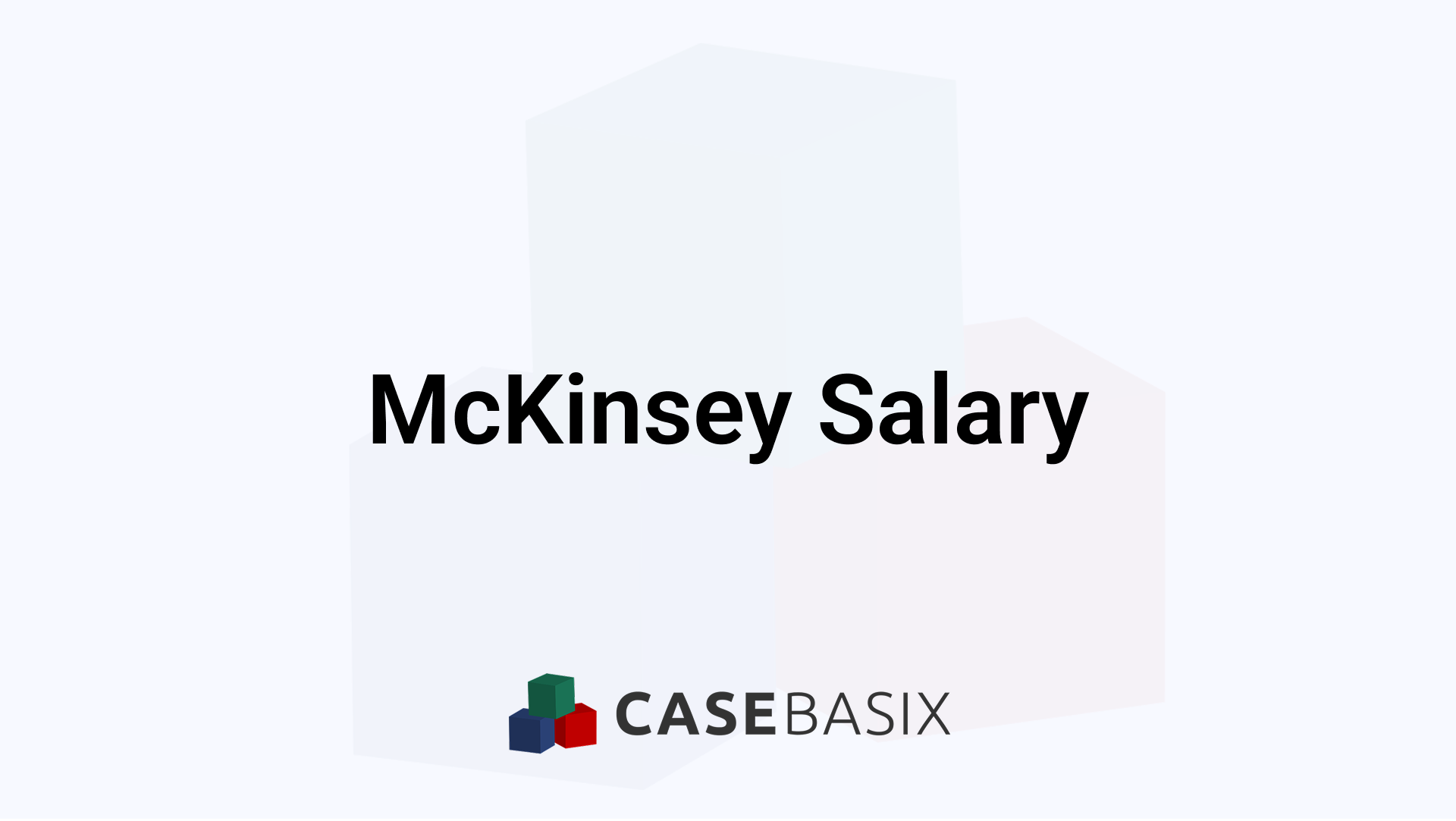 McKinsey Salary Explained with Pay, Bonuses and Growth