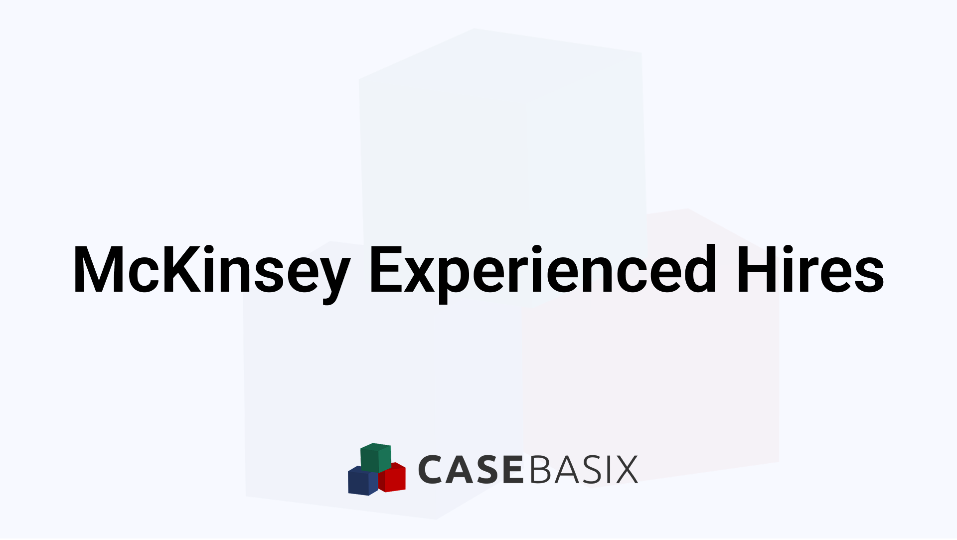 McKinsey Experienced Hire Guide with Roles & Interview Tips