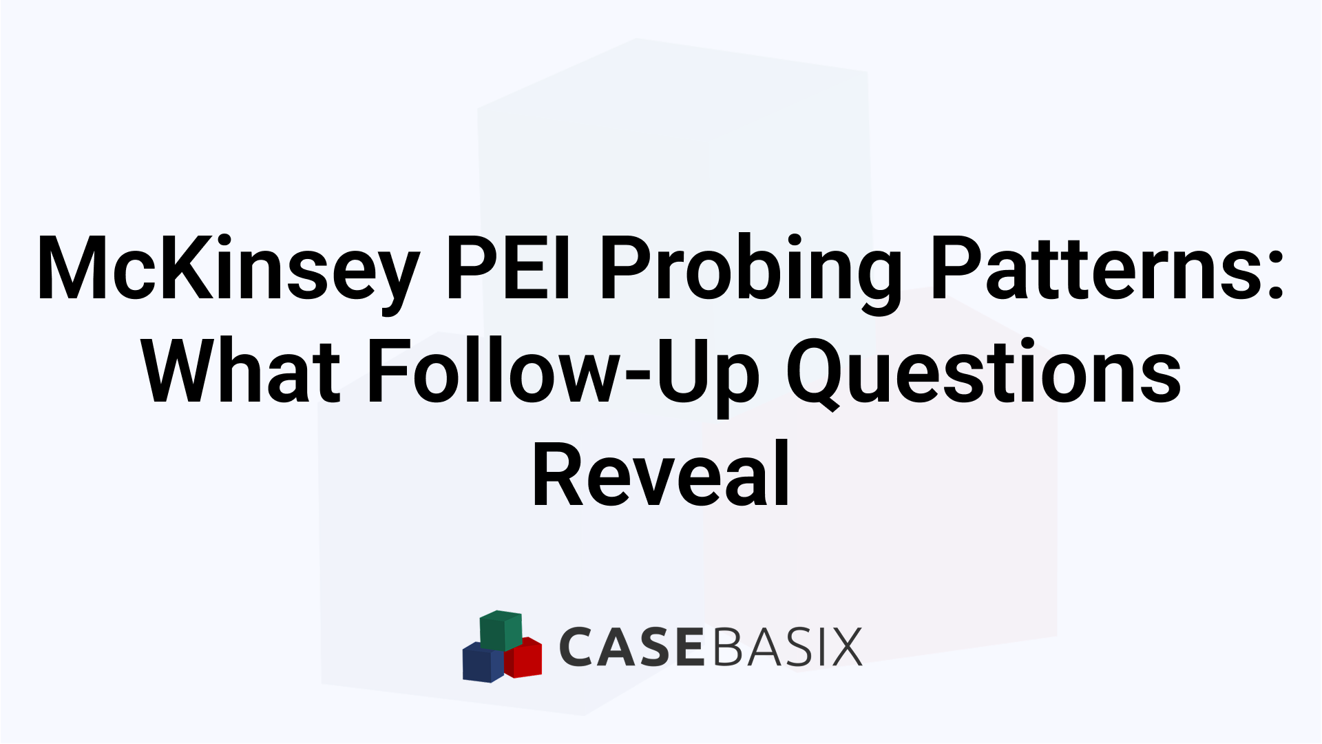 McKinsey PEI Probing Questions - Patterns Explained