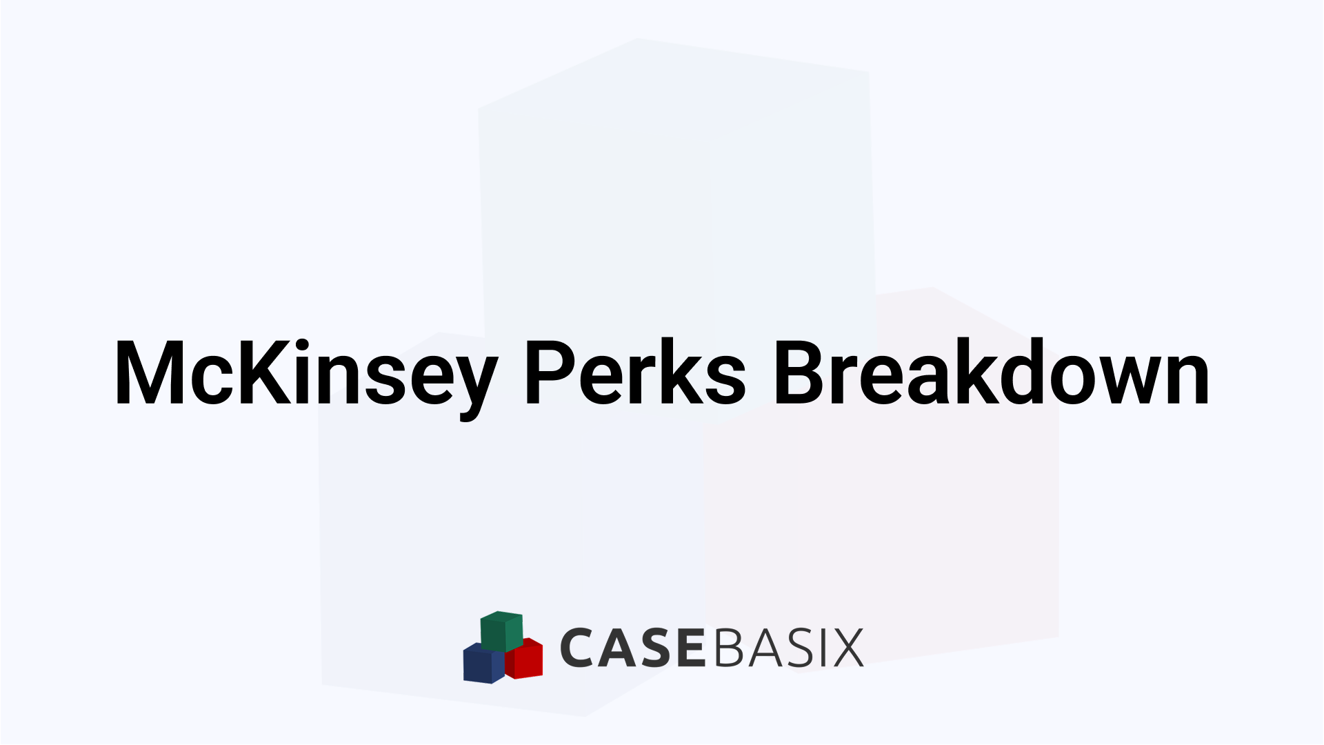 McKinsey Perks- Beyond Salary: Benefits Growth and Balance