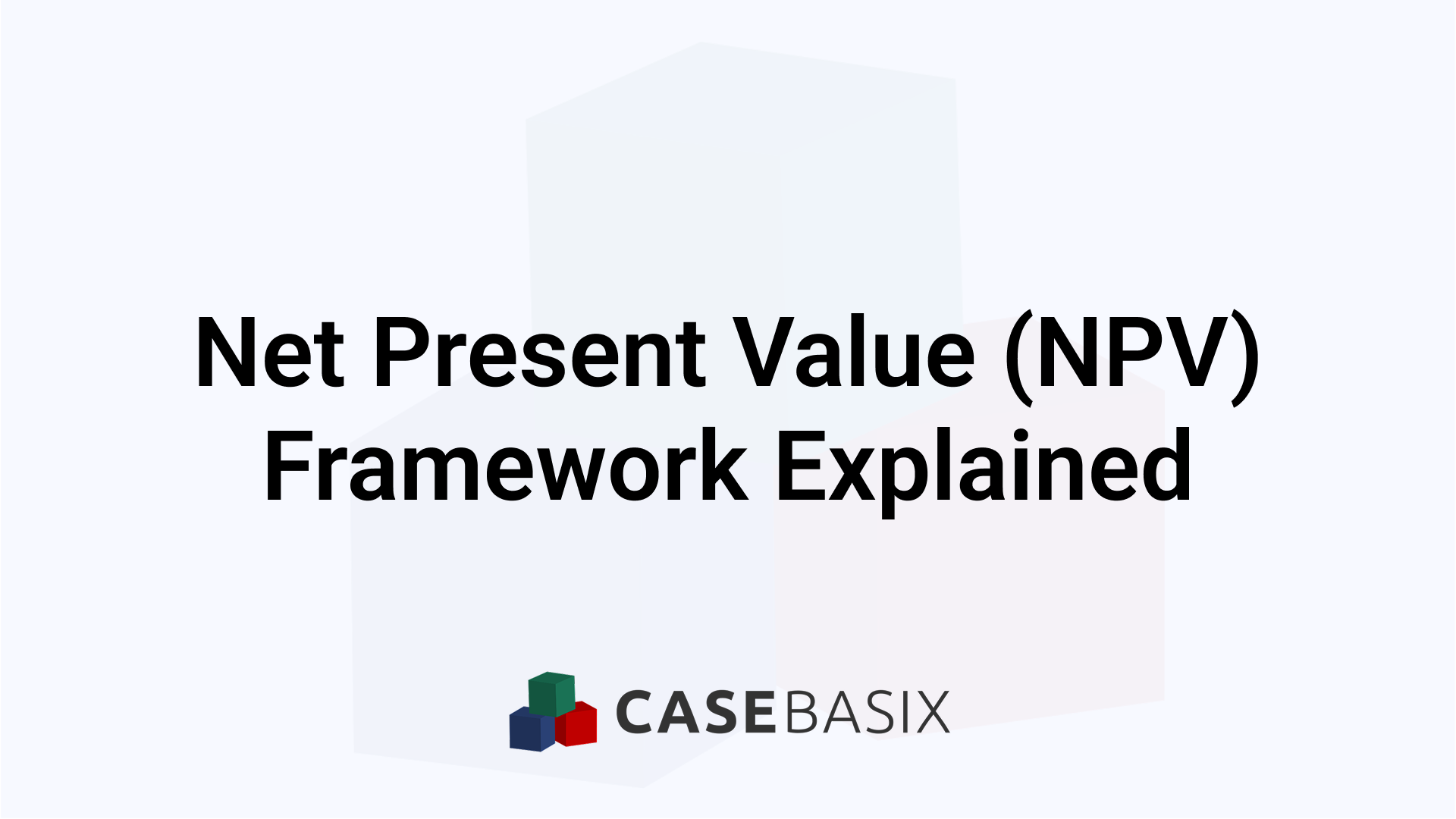 Net Present Value (NPV) Framework Explained for Decisions