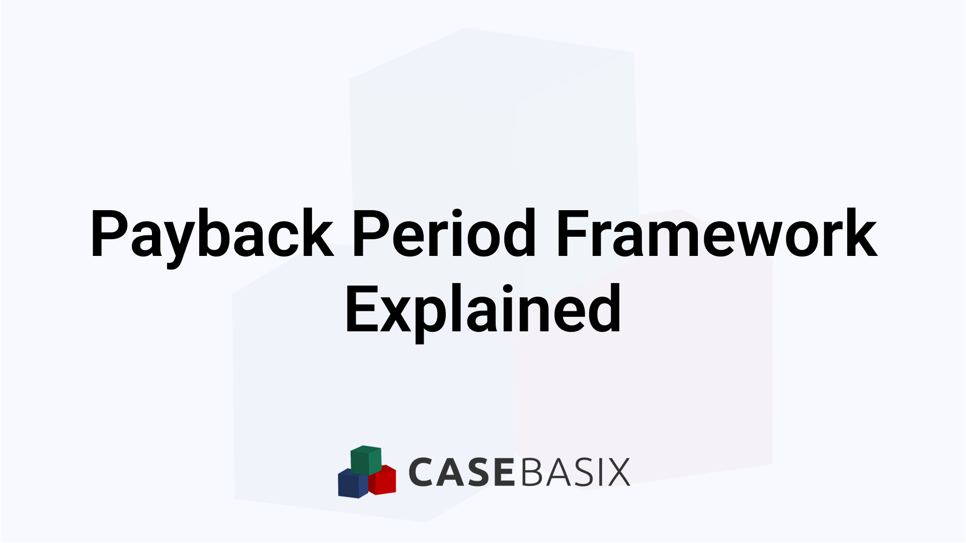 Payback Period Framework - Formula and Business Use
