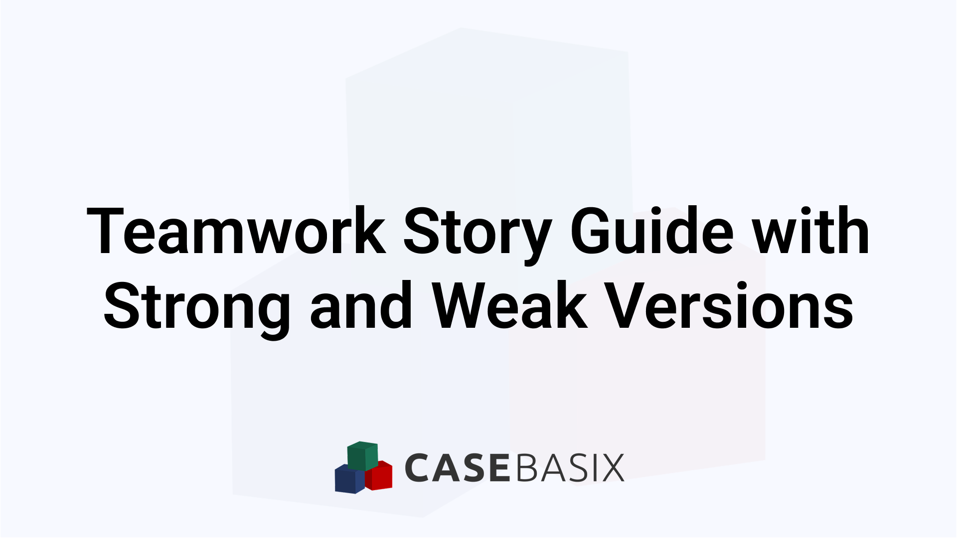 Teamwork Story Examples - Strong vs Weak Interview Answers