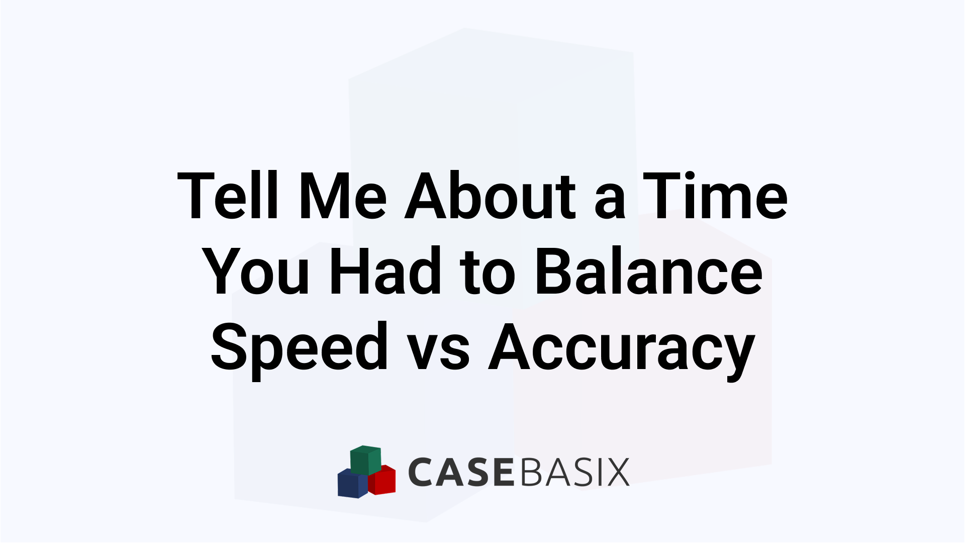 Tell Me About Balancing Speed vs Accuracy Interview Tips