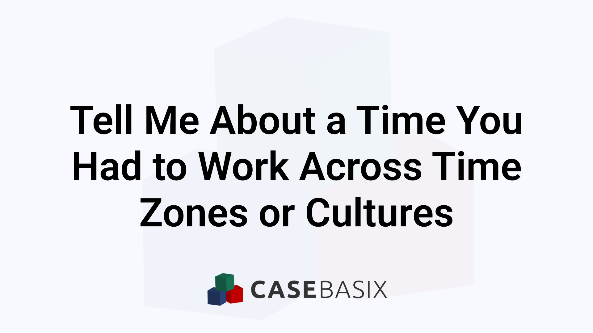 Tell Me About Working Across Time Zones - Interview