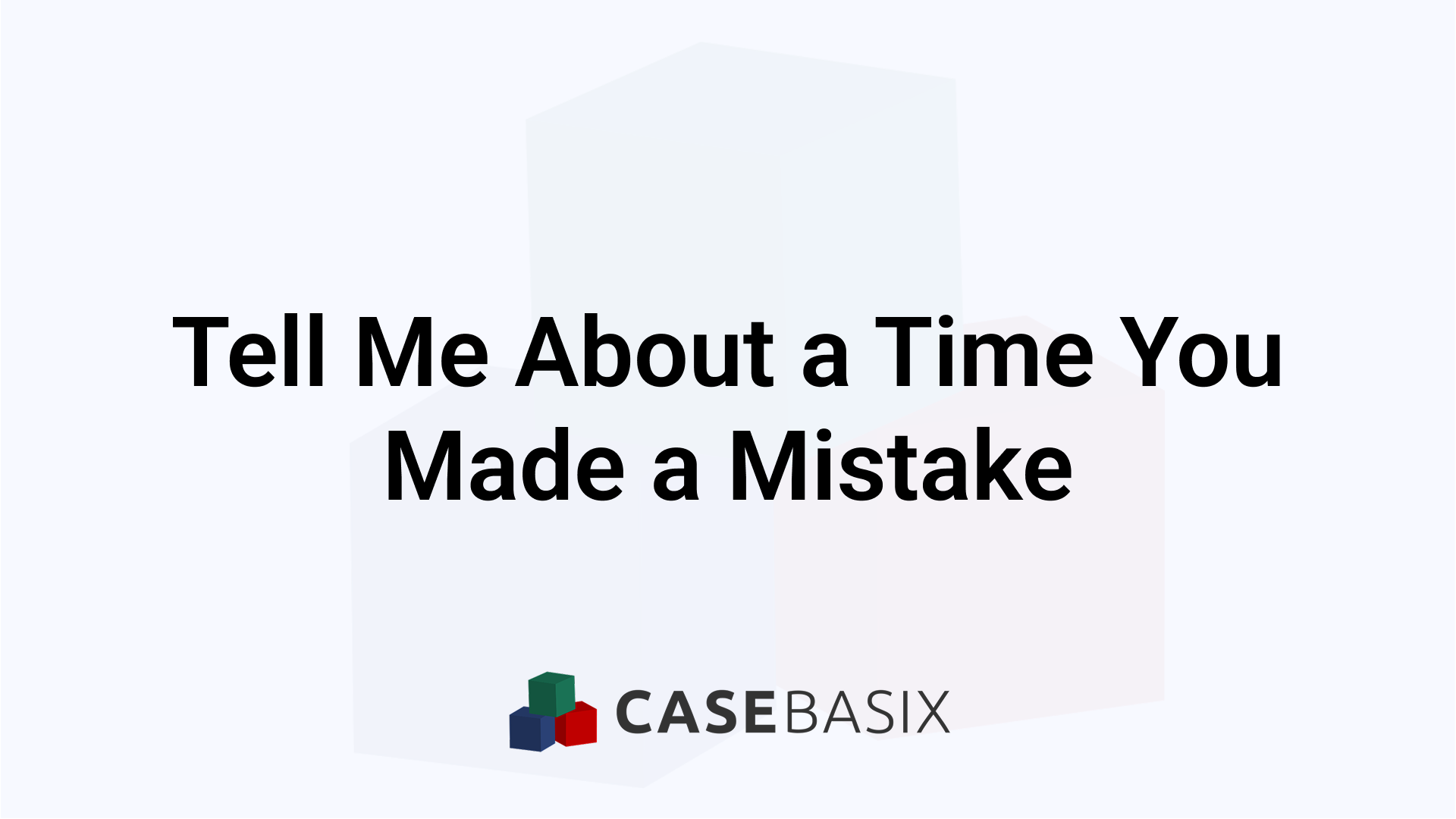 Tell Me About a Time You Made a Mistake Interview Answers
