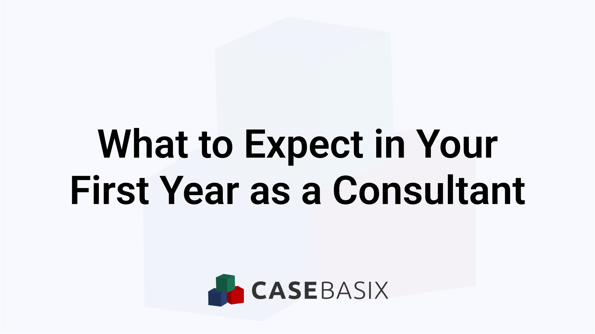 First Year as a Consultant - Key Expectations and Skills
