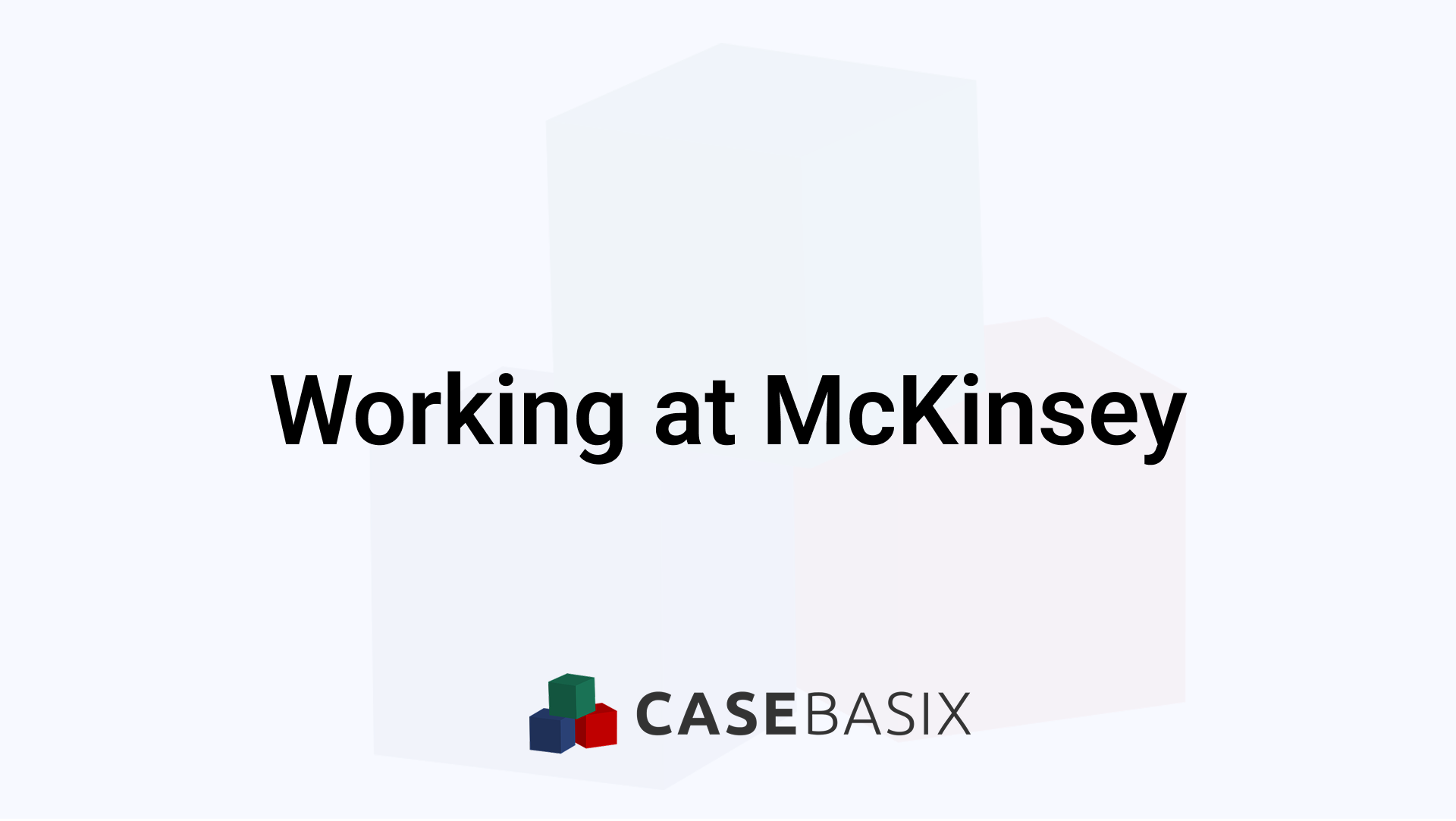 Working at McKinsey: Culture, Challenges, and Career Growth